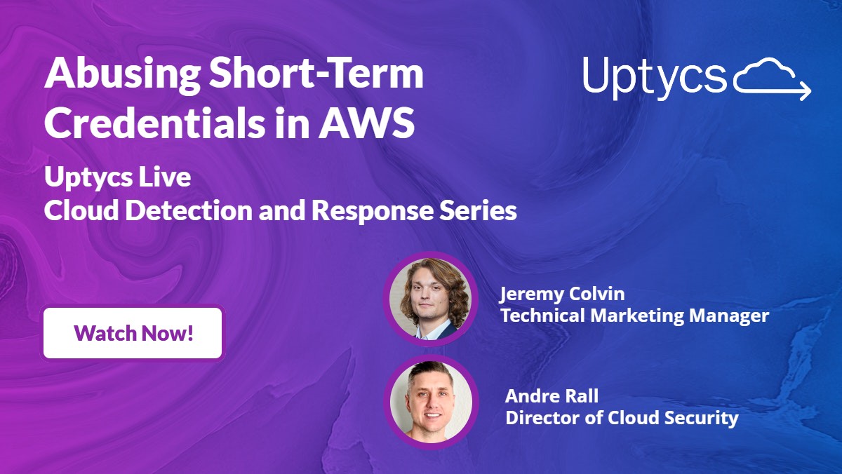 Uptycs Live Webinar: Abusing Short-Term Credentials in AWS